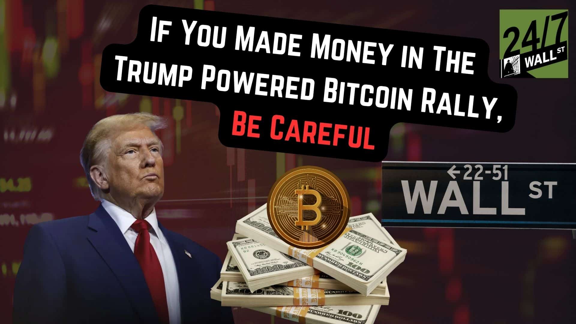 If You Made Money in the Trump-Powered Bitcoin Rally, Be Careful - 24/7 Wall St.