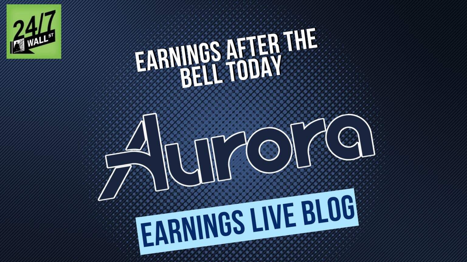 Live: Aurora Innovation Earnings (AUR) Analysis After the Bell - 24/7 ...