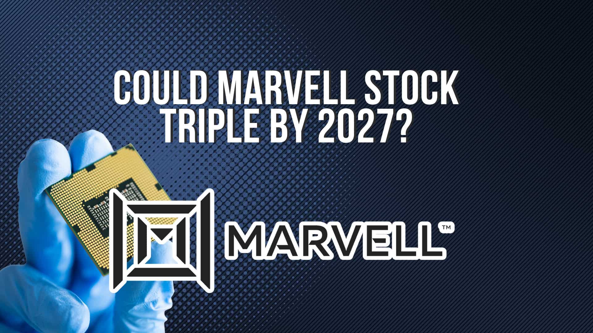 Could Marvell Technology's Stock Price Triple By 2027? - 24/7 Wall St.