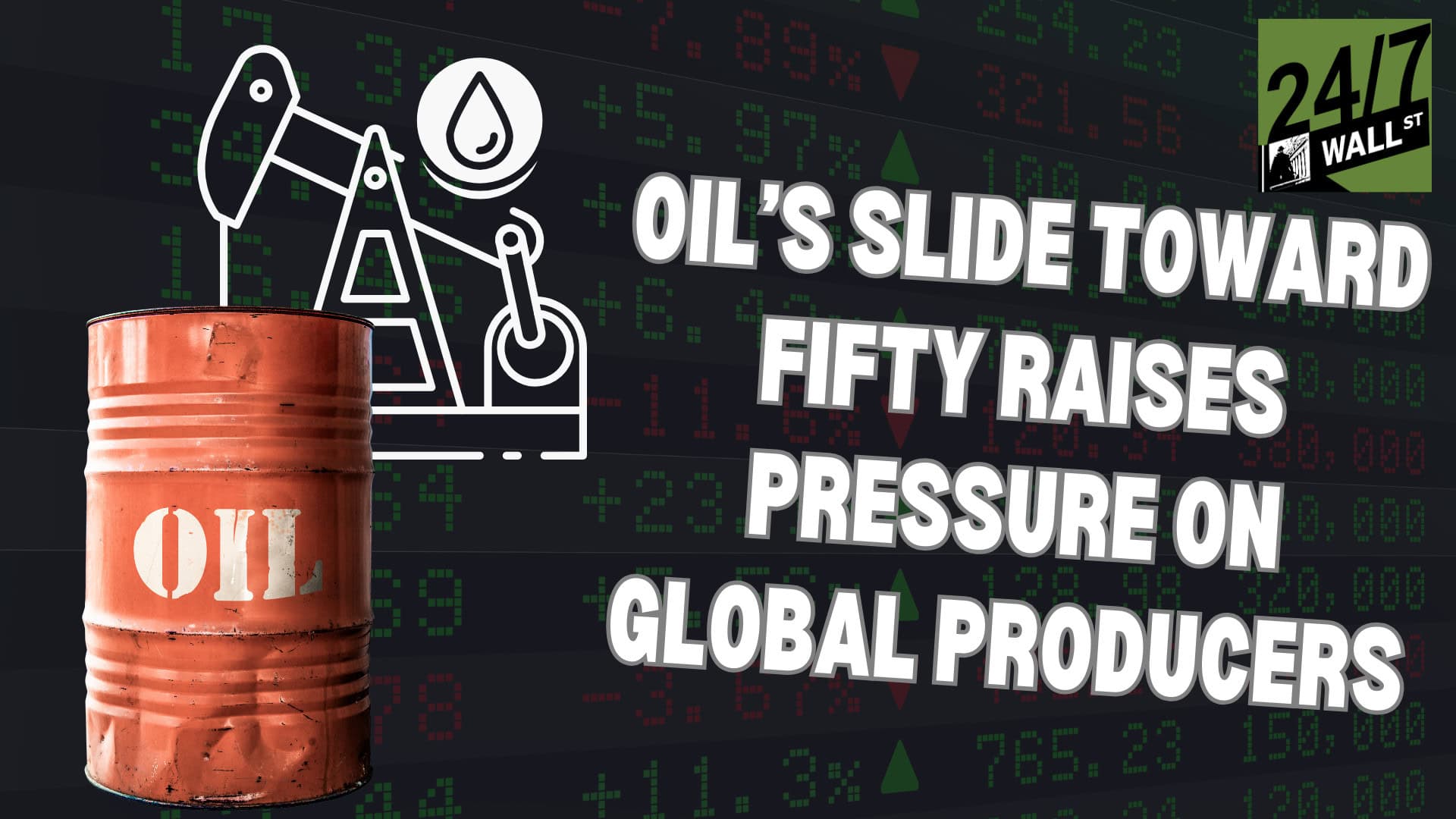 Oil’s Slide Toward Fifty Raises Pressure on Global Producers – 24/7 ...